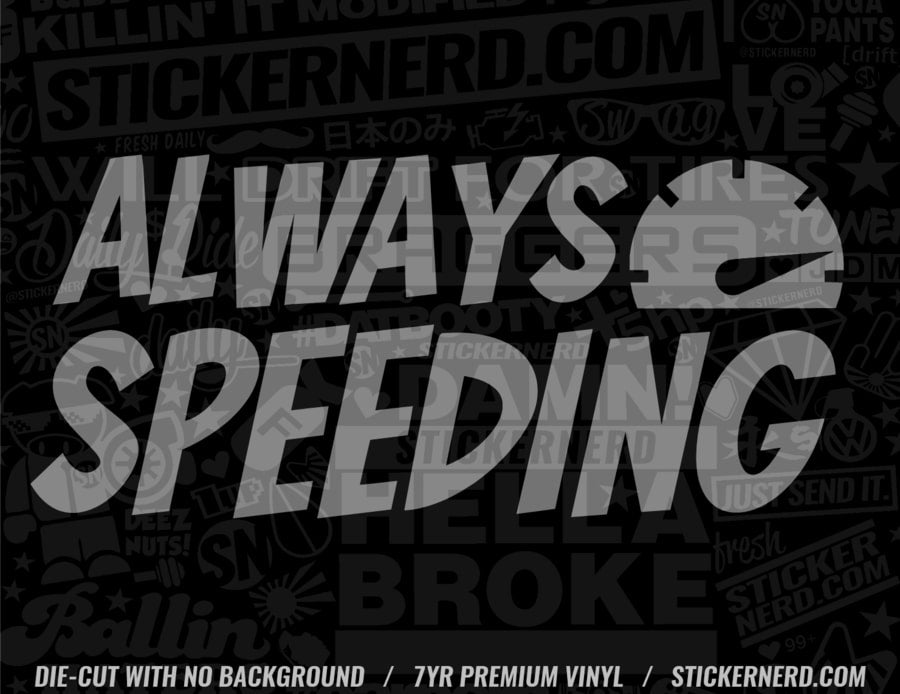 Always Speeding Sticker - Funny Speed Limit Decal - Fast Driver Decals ...