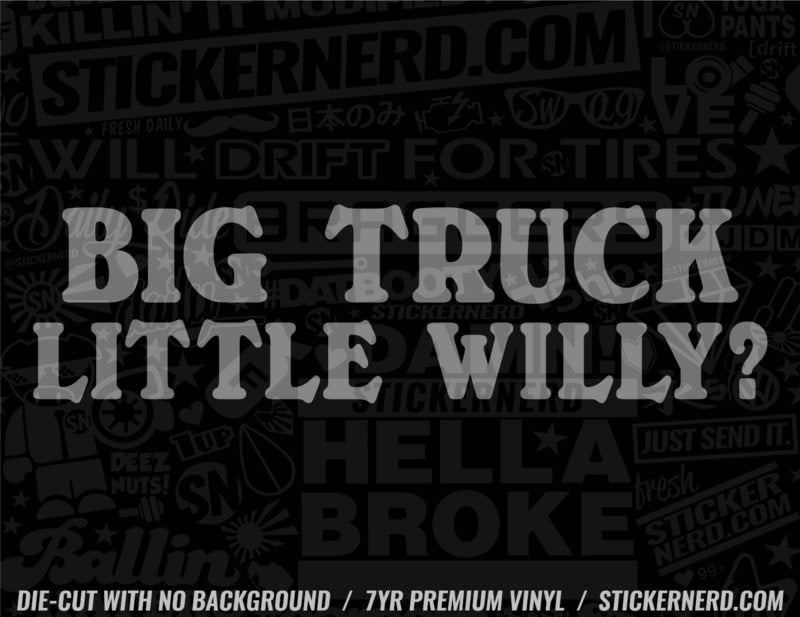 Big Truck Little Willy Sticker - Funny Car Decal | StickerNerd.com