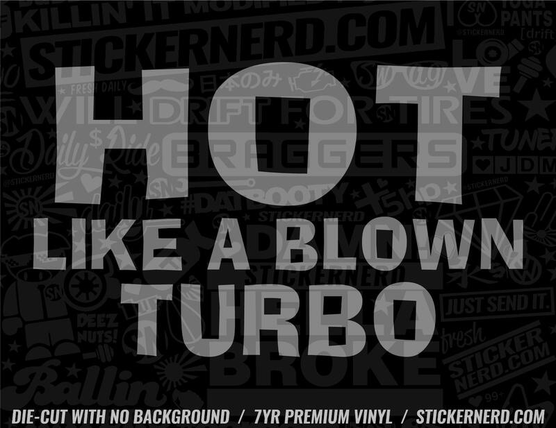 Hot Like A Blown Turbo Sticker - Car Turbocharger - Funny Turbocharged ...