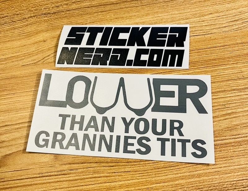 Lower Than Your Grannies Tits Sticker - Funny Low Car Decal ...