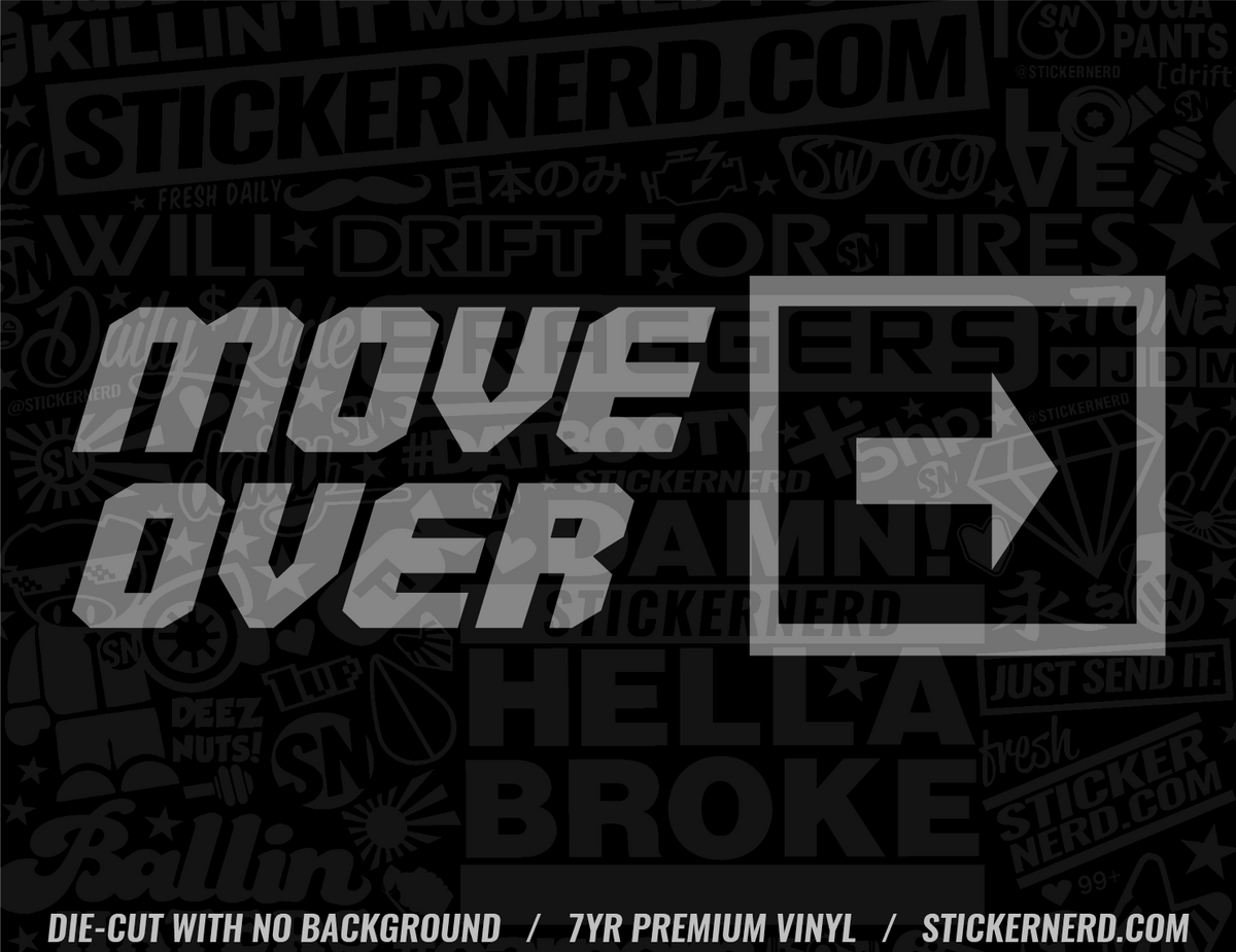 Move Over Sticker - FUNNY VINYL CAR WINDOW DECALS AND STICKERS ...