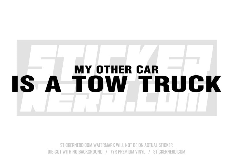 My Other Car Is A Tow Truck Windshield Sticker - Funny Car Decal ...