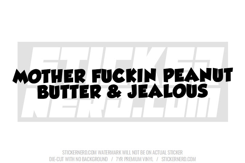 Mother F Peanut Butter & Jealous - Funny Windshield Sticker ...