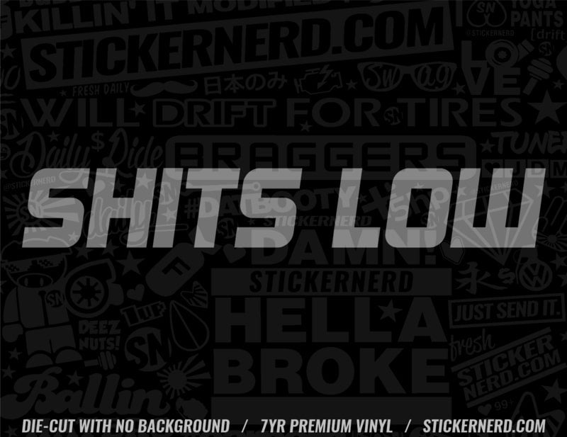 Shits Low Sticker | Funny Vinyl Slammed Window Decals | Stance Decal ...