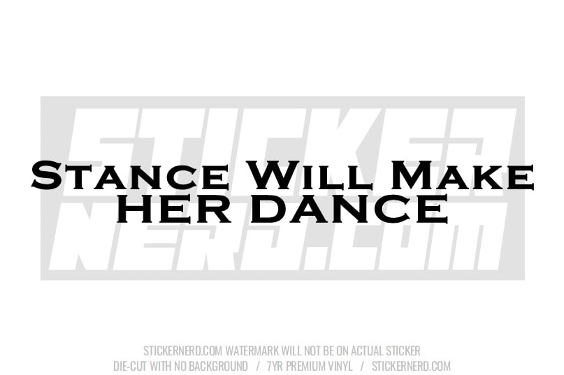 Stance Will Make Her Dance Windshield Sticker - Funny Car Decal ...