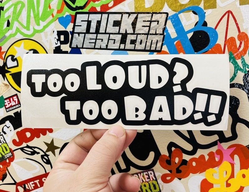 Too Loud Too Bad Sticker - Funny Window Stickers - JDM Car Decals ...